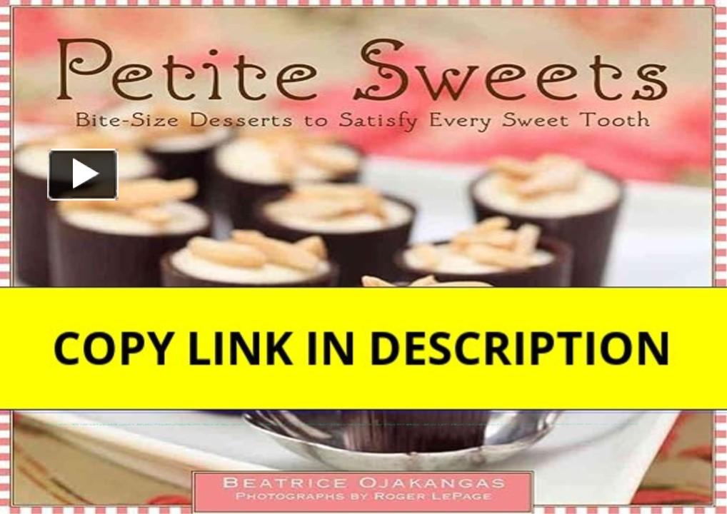 PPT – ⚡download Petite Sweets: Bite-Size Desserts to Satisfy Every Sweet Tooth PowerPoint ...