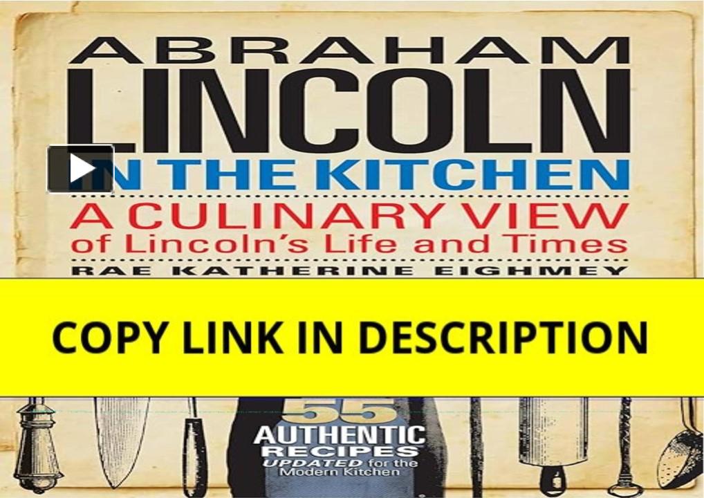 PPT – [PDF] ️DOWNLOAD⚡️ Abraham Lincoln in the Kitchen: A Culinary View of Lincoln's Life and ...