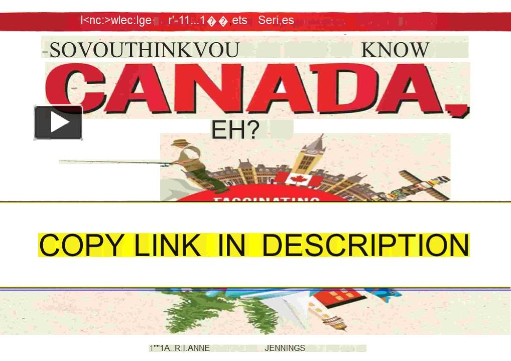 get⚡[PDF] So You Think You Know CANADA, Eh?: Fascinating Fun Facts and ...