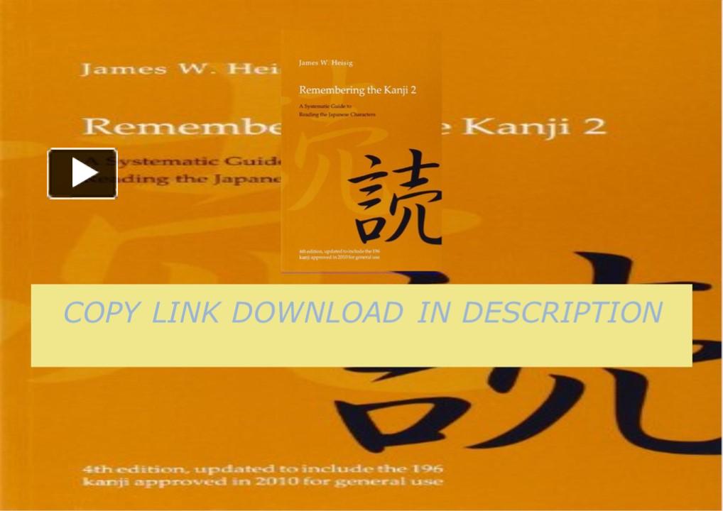 Download ⚡PDF⚡ Remembering the Kanji 2: A Systematic Guide to Reading ...