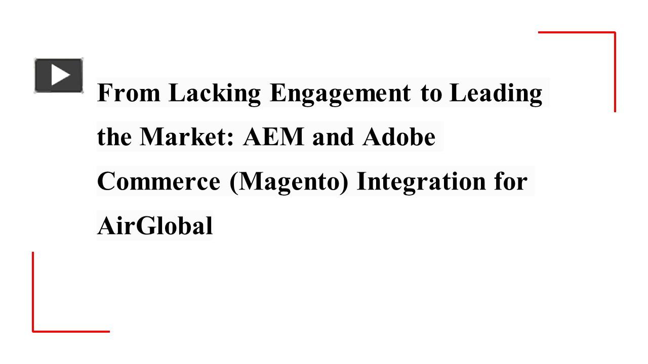 From Lacking Engagement to Leading the Market: AEM and Adobe Commerce (Magento) Integration for ...