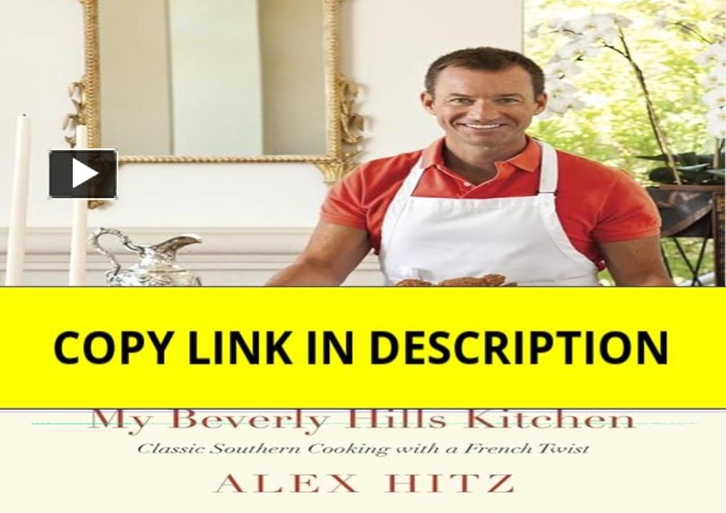 [PDF] ️DOWNLOAD⚡️ My Beverly Hills Kitchen: Classic Southern Cooking with a French Twist: A Cook ...