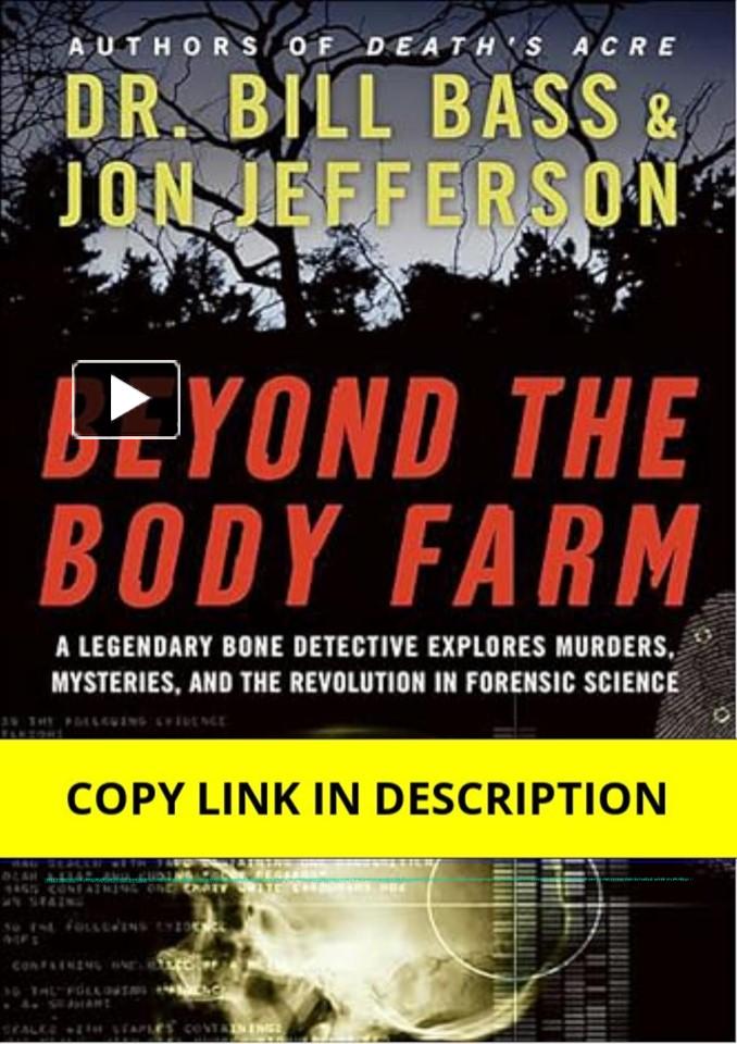 PDF Beyond the Body Farm: A Legendary Bone Detective Explores Murders ...