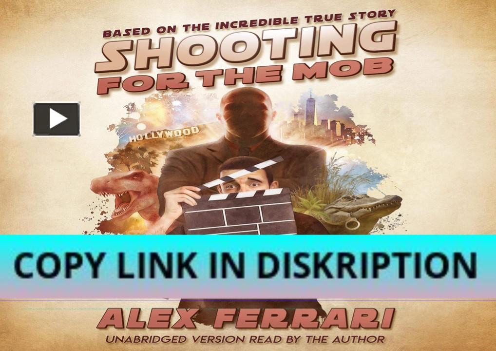 [PDF] READ Free Shooting for the Mob: Based on the Incredible True Sto presentation | free to ...