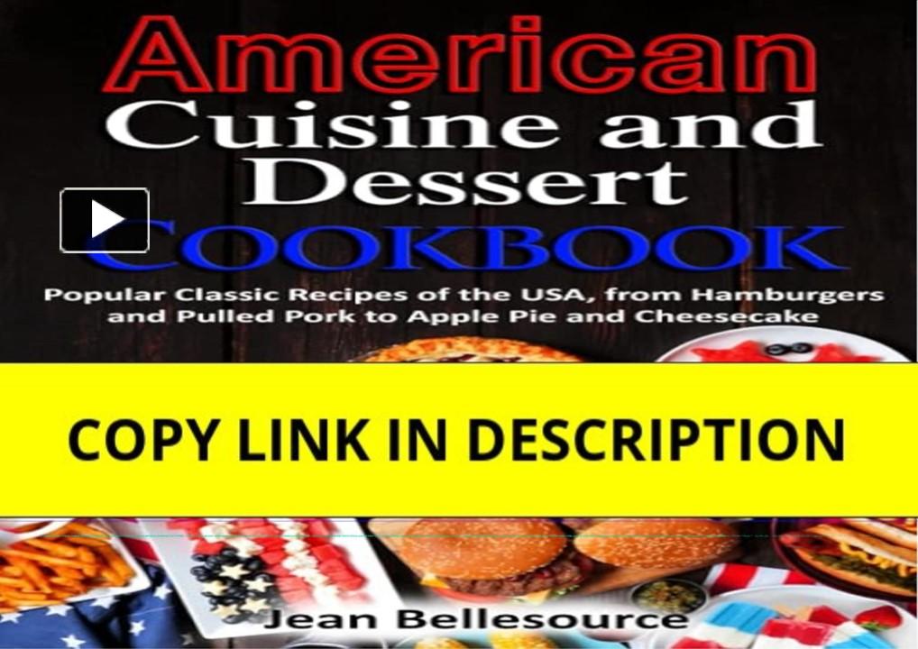 PPT – Download⚡️PDF ️ American Cuisine and Dessert Cookbook: Popular Classic Recipes of the USA ...
