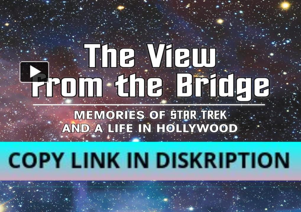 PPT – EPUB DOWNLOAD The View from the Bridge: Memories of Star Trek and ...
