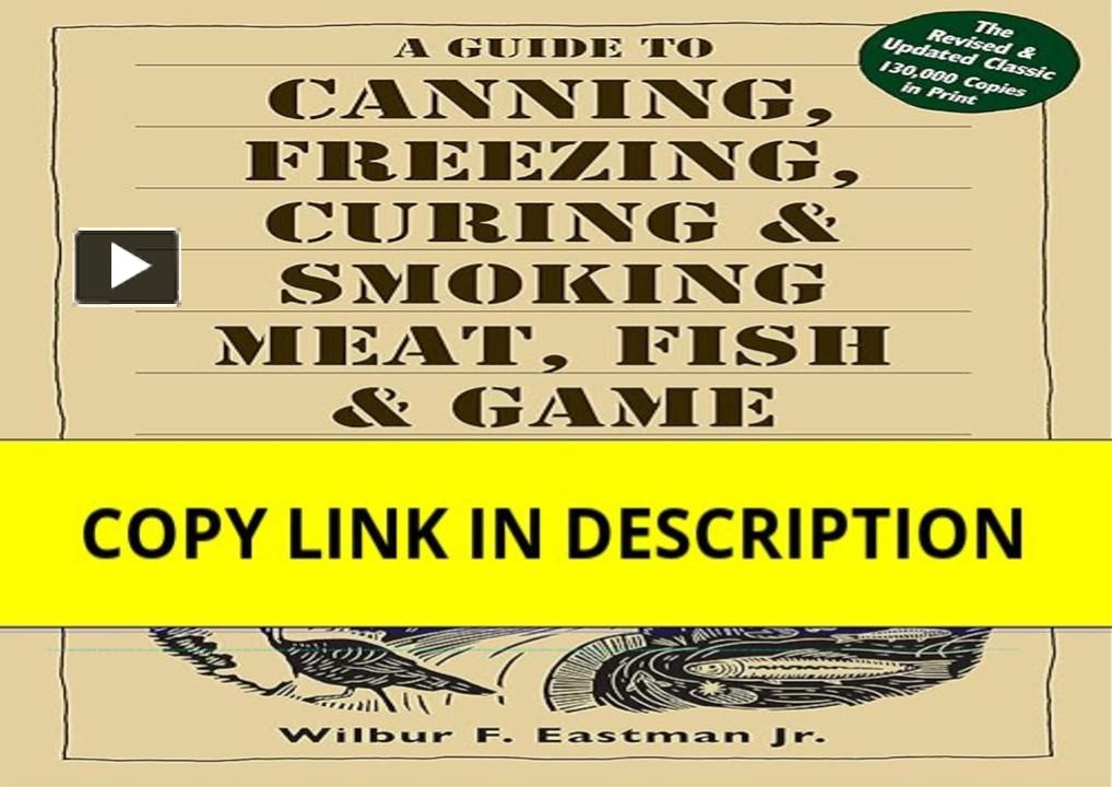 PPT – Download⚡️ A Guide to Canning, Freezing, Curing & Smoking Meat, Fish & Game PowerPoint ...