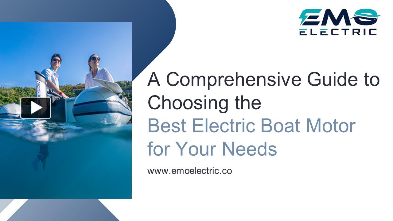 A Comprehensive Guide to Choosing the Best Electric Boat Motor for Your Needs presentation ...