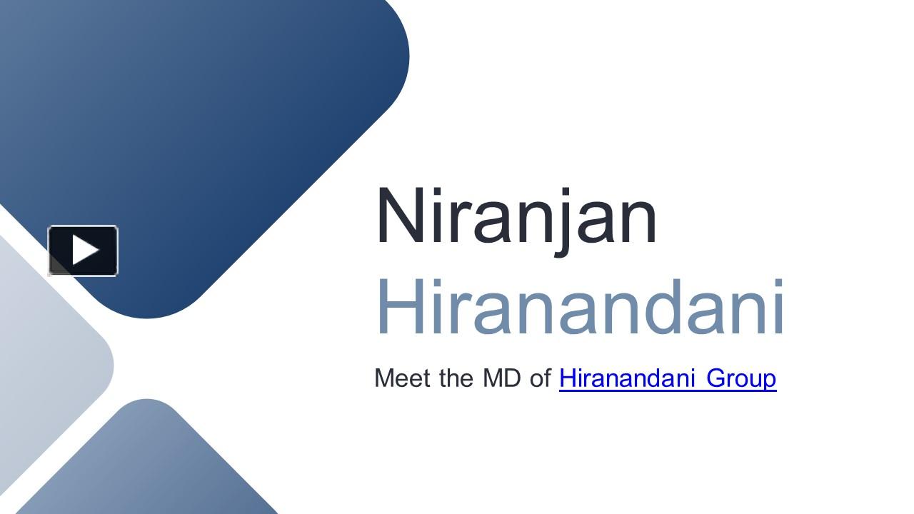 Niranjan Hiranandani - MD of Hiranandani Group presentation | free to download