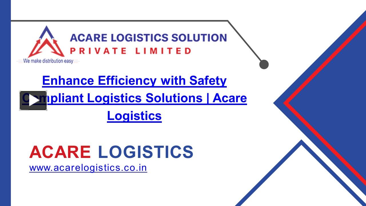 Enhance Efficiency with Safety Compliant Logistics Solutions | Acare Logistics presentation ...