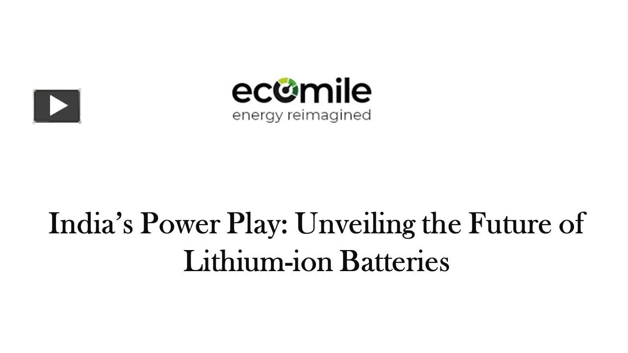 PPT – India’s Power Play: Unveiling the Future of Lithium-ion Batteries PowerPoint presentation ...
