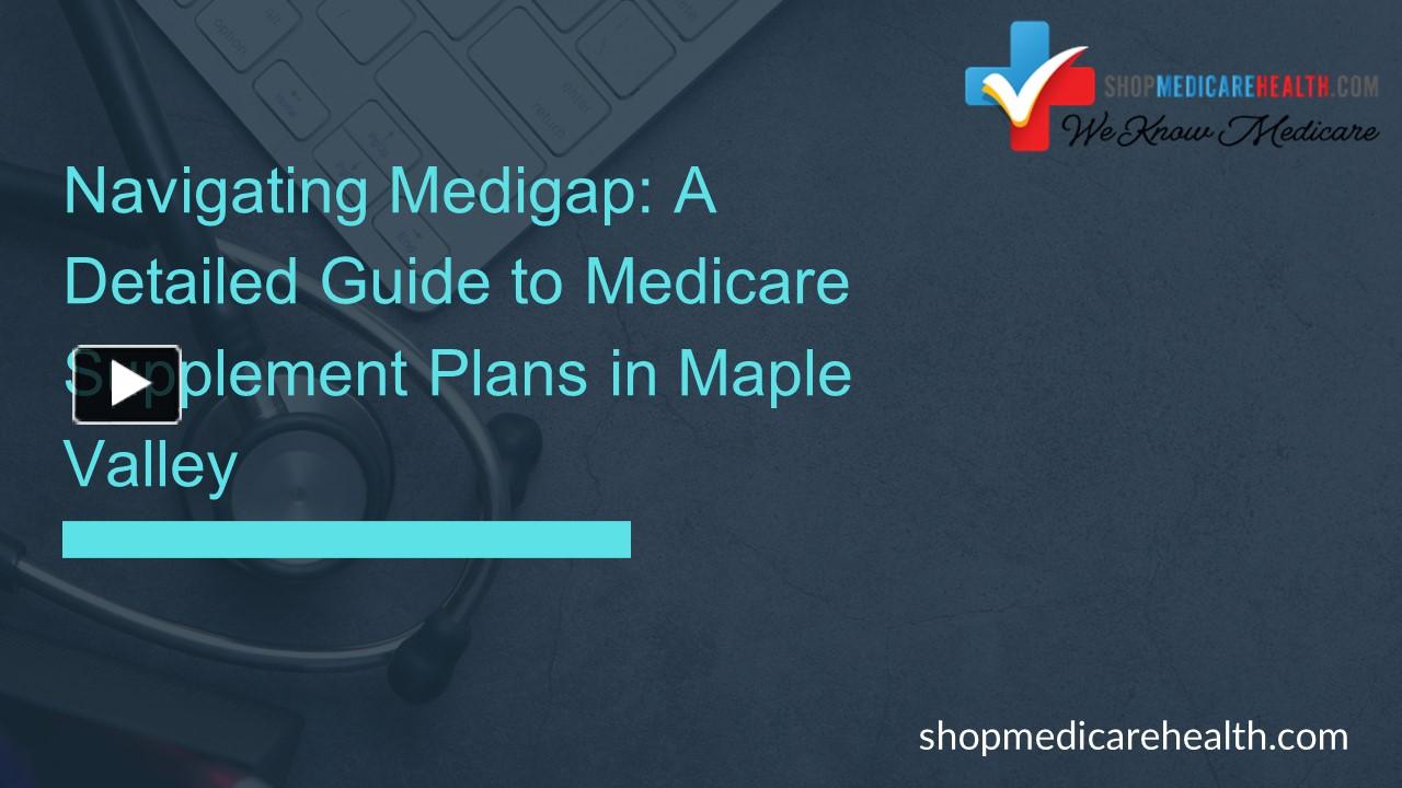 PPT – Mastering Medicare Supplement Plans in Maple Valley: A Complete Guide PowerPoint ...