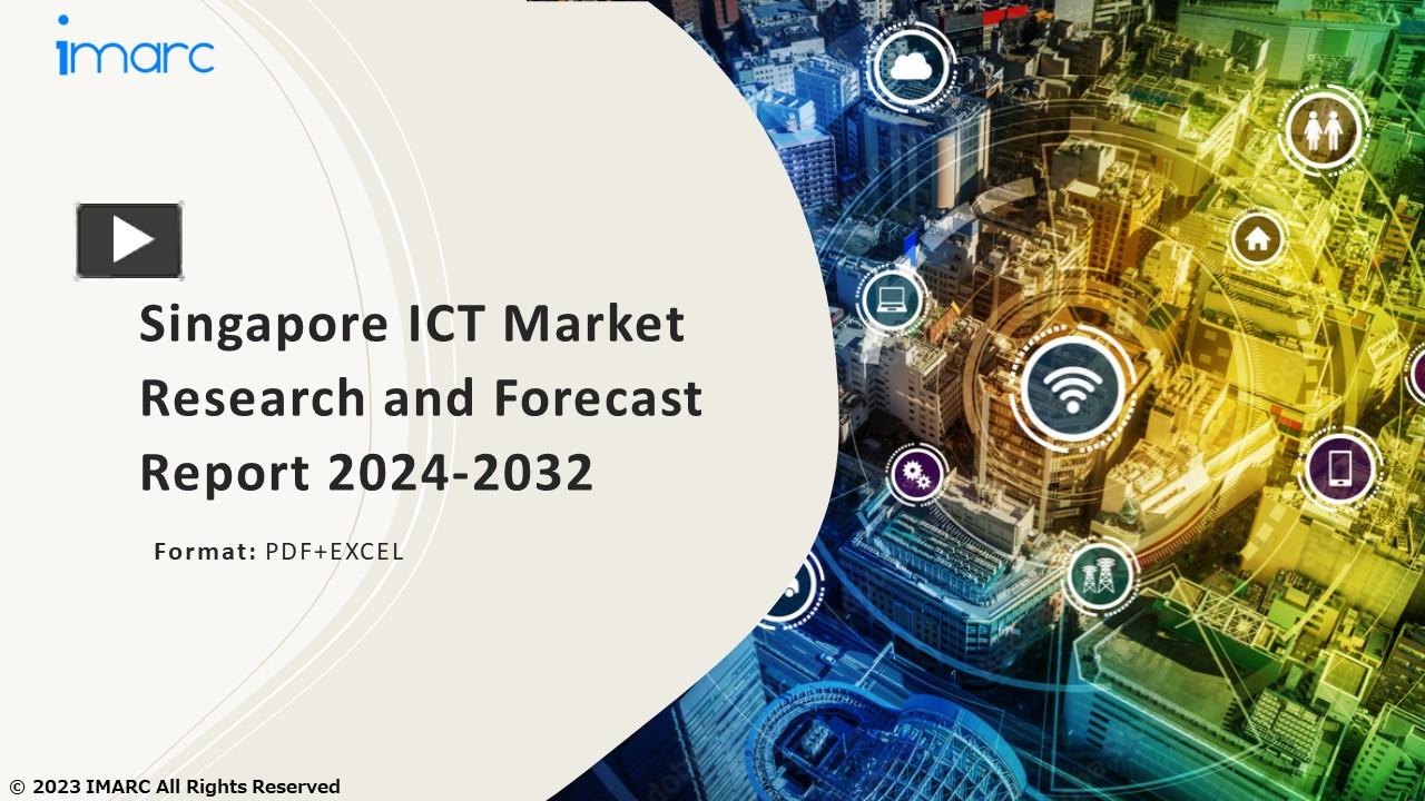 PPT – Singapore ICT Market Growth, Demand and Challenges of the Key Industry Players 2024-2032 ...