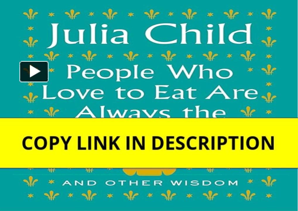 PPT – [PDF READ ONLINE] People Who Love to Eat Are Always the Best People: And Other Wisdom ...