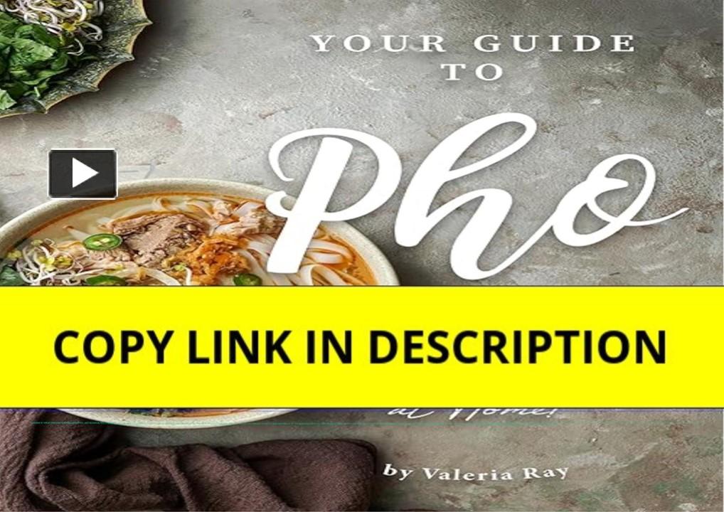 [DOWNLOAD]PDF Your Guide to Pho: Discover Delicious Pho Recipes - That You Can Make at Hom ...