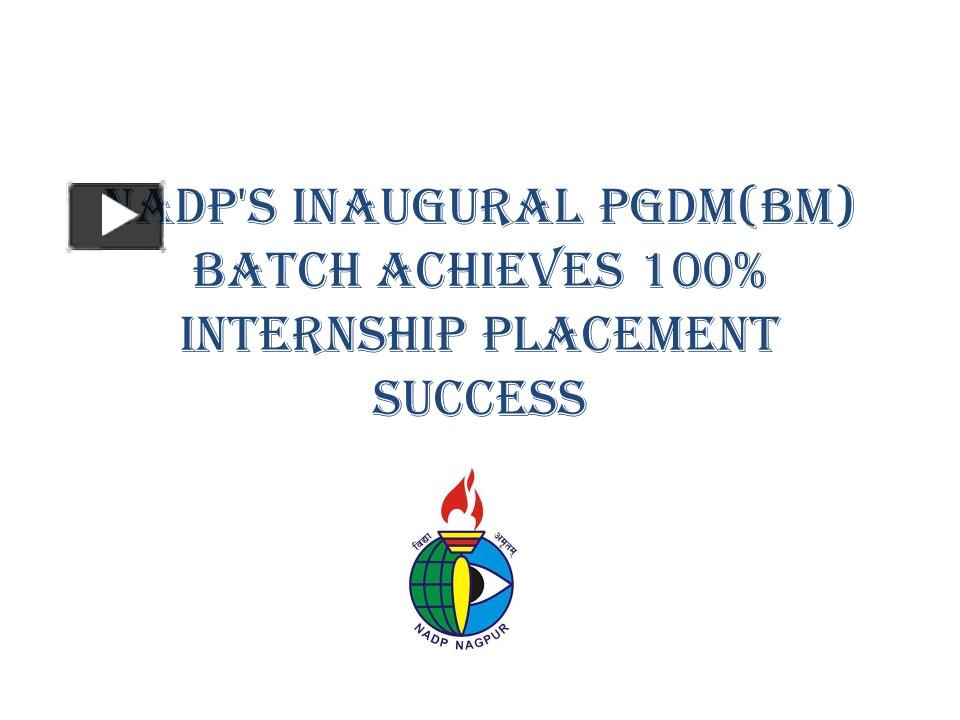 NADP's Inaugural PGDM(BM) Batch Achieves 100% Internship Placement Success presentation | free ...