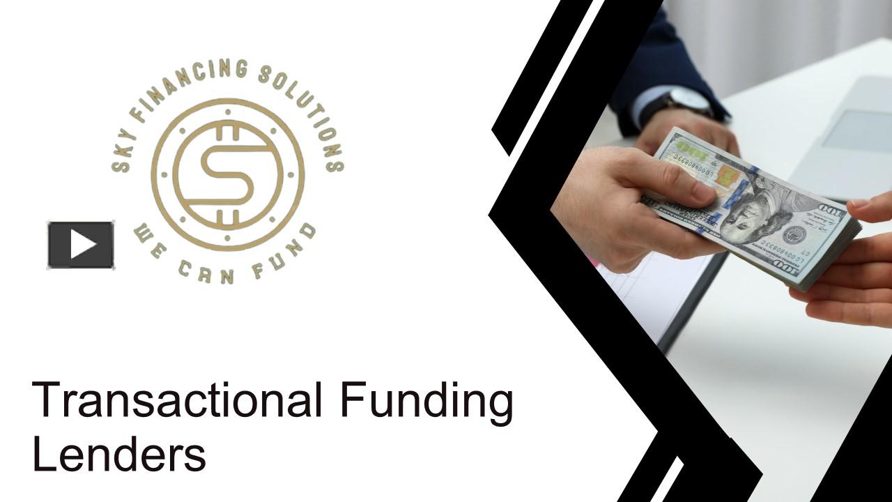 PPT – Transactional Funding Lenders PowerPoint presentation | free to download - id: 99bff7-YzFkY