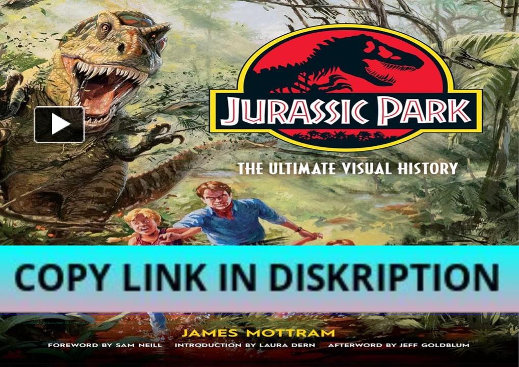 READ DOWNLOAD Jurassic Park: The Ultimate Visual History presentation | free to download