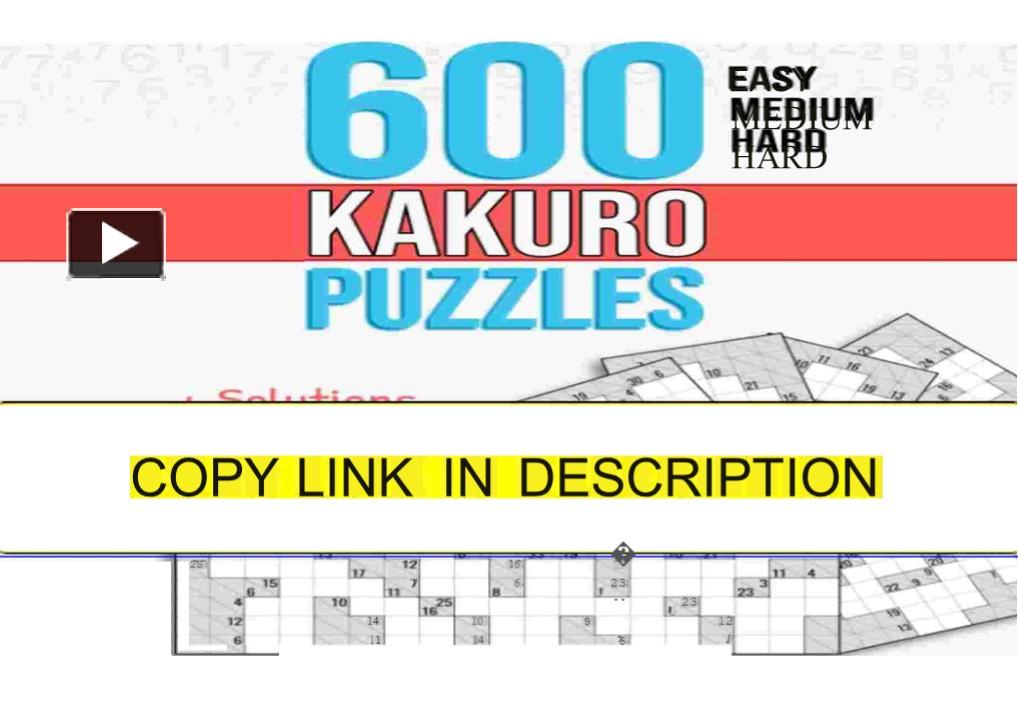 PPT – read⚡ 600 Kakuro Puzzles: Easy, Medium and Hard Unique Cross Sum Puzzles with PowerPoint ...