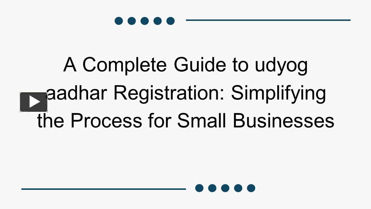 PPT – A Complete Guide to udyog aadhar Registration: Simplifying the Process for Small ...
