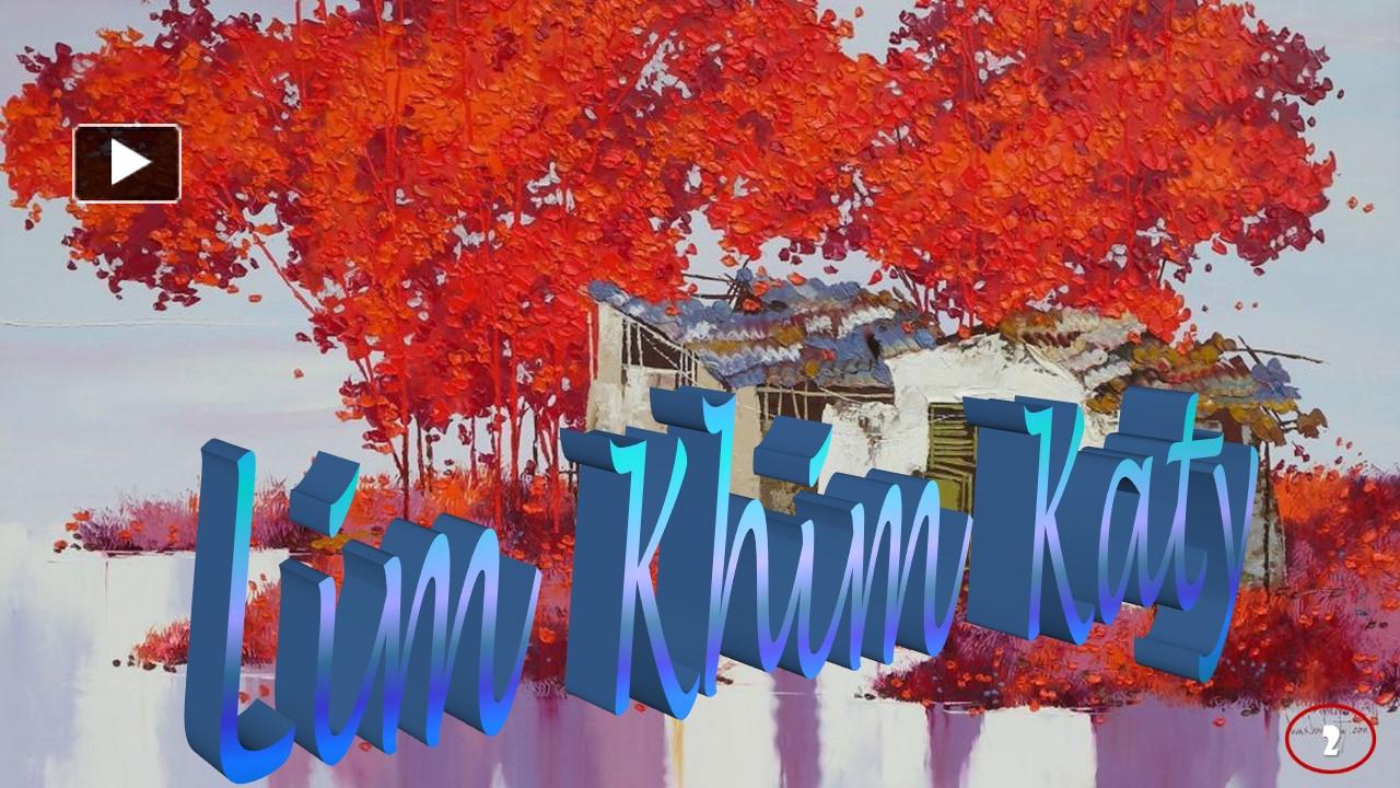 PPT – Lim Khim Katy 2 (Vietnam, 1978) PowerPoint presentation | free to view - id: 99cad6-MGJiZ