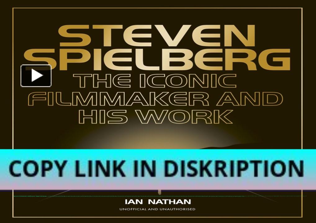 PPT – PDF KINDLE DOWNLOAD Steven Spielberg: The Iconic Filmmaker and His Wor PowerPoint ...