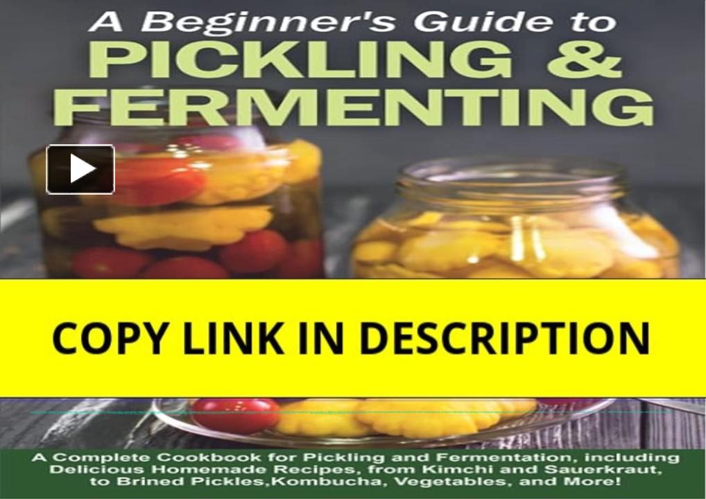 [PDF READ ONLINE] Beginner’s Guide to Pickling & Fermentation: A Complete Cookbook for Pi ...