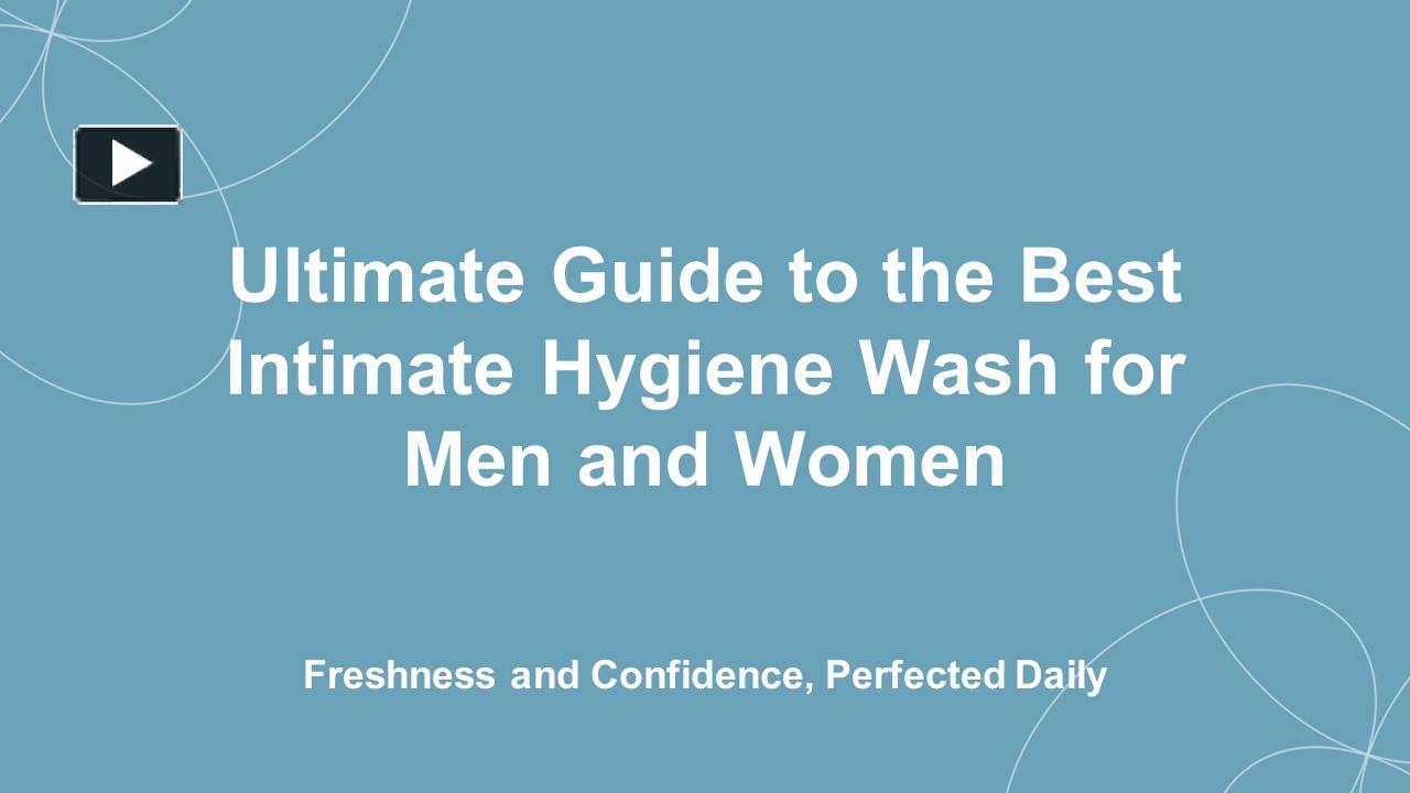 Ultimate Guide to the Best Intimate Hygiene Wash for Men and Women presentation | free to download