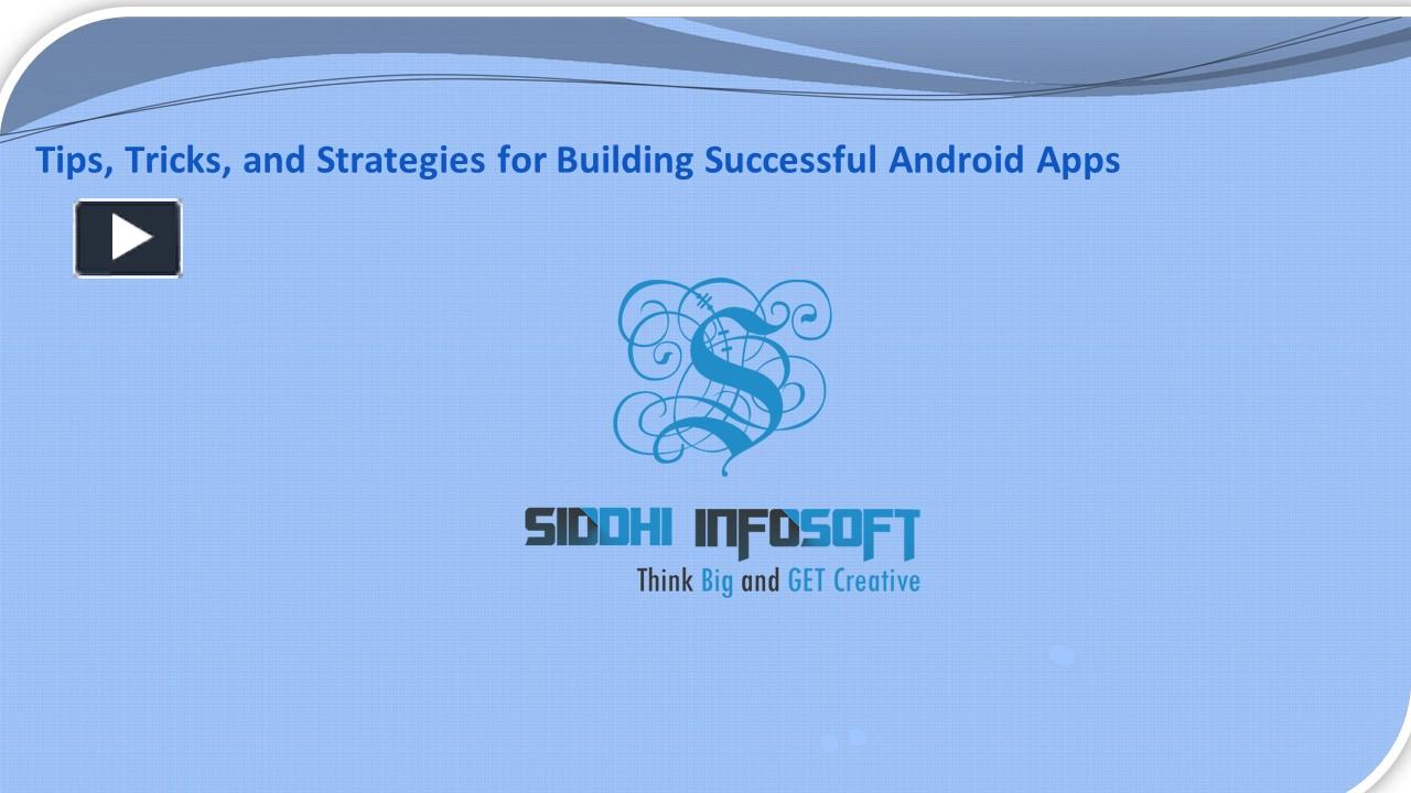 PPT – WhaTips, Tricks, and Strategies for Building Successful Android Apps - Siddhi Infosoft ...