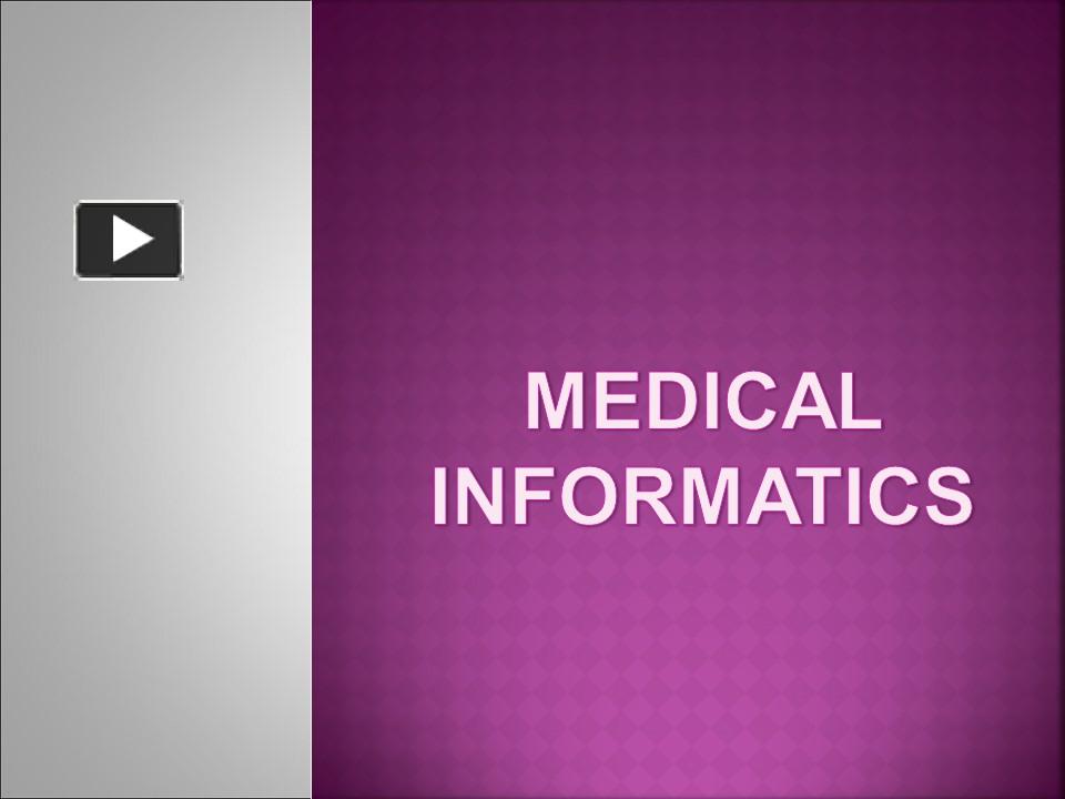 PPT – Medical Informatics PowerPoint presentation | free to download - id: 99d4b3-OWY4M