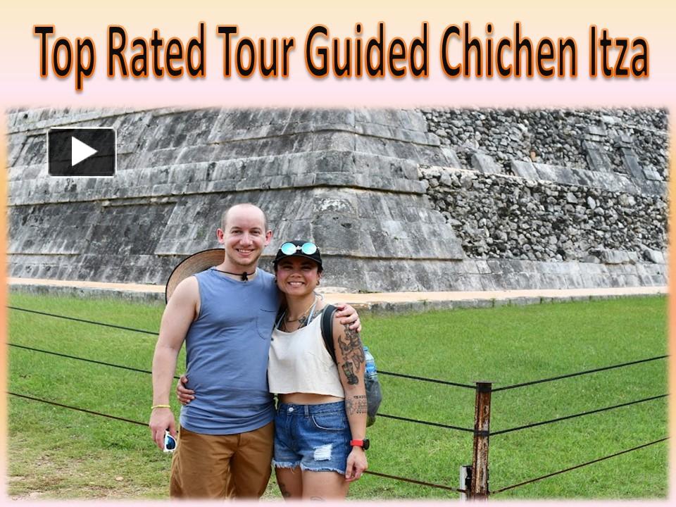 PPT – Top Rated Tour Guided Chichen Itza PowerPoint presentation | free to download - id: 99ddc6 ...