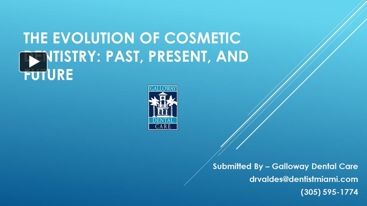 The Evolution of Cosmetic Dentistry: Past, Present, and Future presentation | free to download