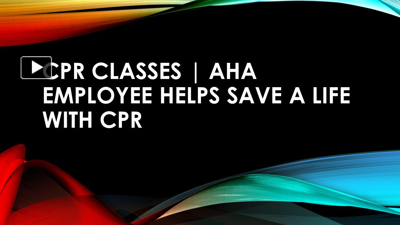 PPT – CPR Classes | AHA employee helps save a life with CPR PowerPoint presentation | free to ...