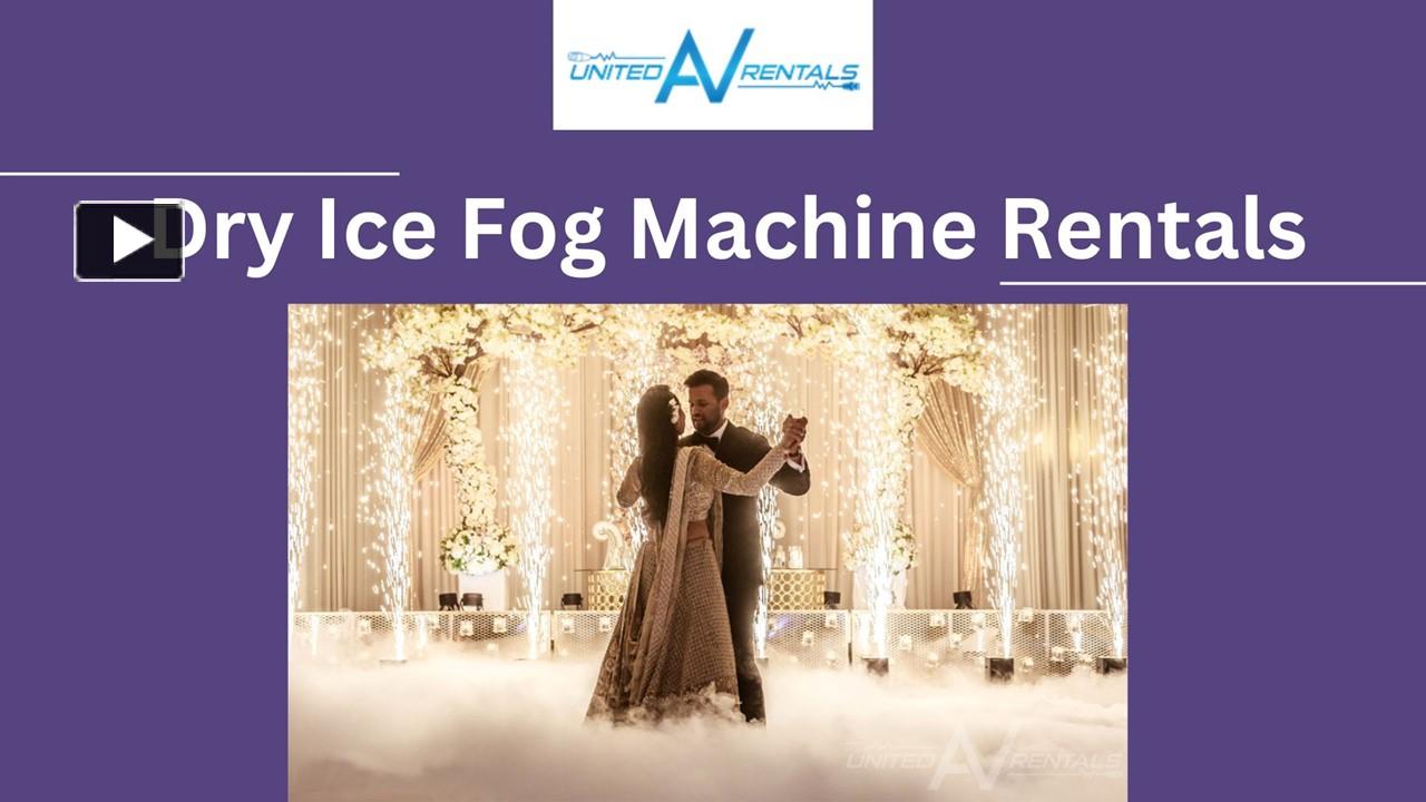 PPT – Enhance Your Event with Dry Ice Fog Machines | United AV Rentals PowerPoint presentation ...