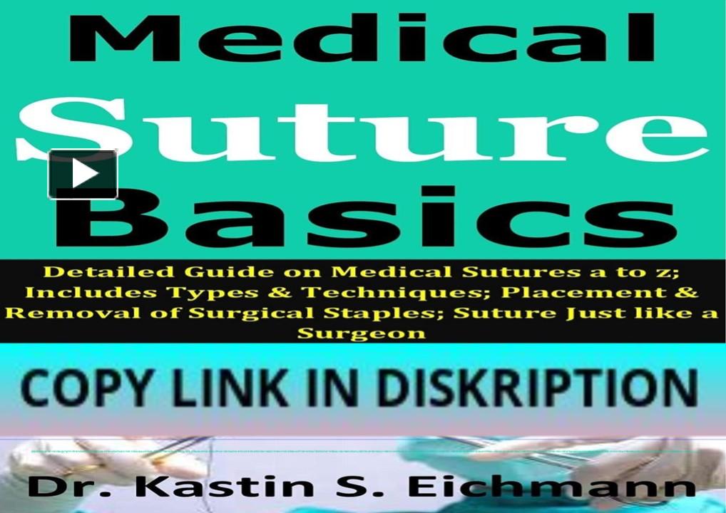 PPT – PDF KINDLE DOWNLOAD Medical Suture Basics: Detailed Guide on PowerPoint presentation ...