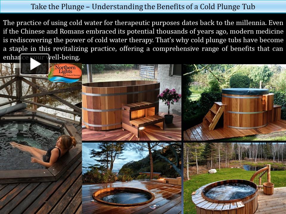 PPT – Take the Plunge – Understanding the Benefits of a Cold Plunge Tub PowerPoint presentation ...