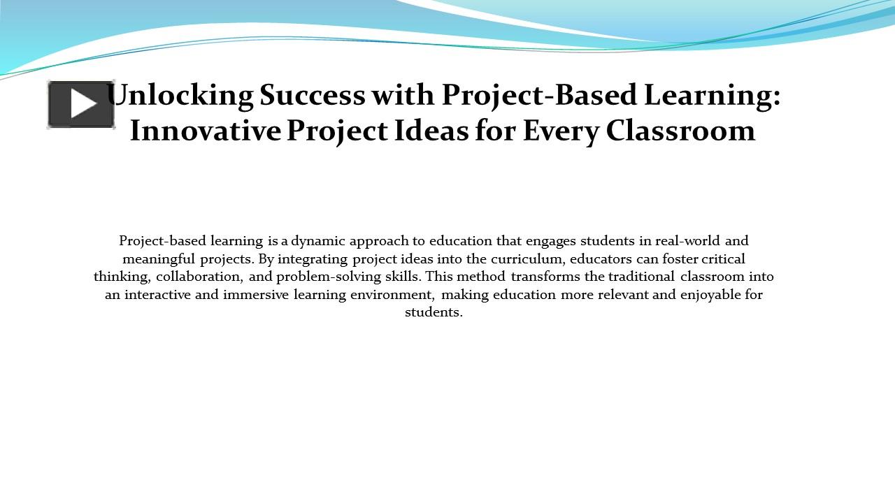 PPT – Unlocking Success with Project-Based Learning - Innovative Project Ideas for Every ...