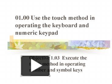 PPT – 01.00 Use the touch method in operating the keyboard and numeric keypad PowerPoint ...