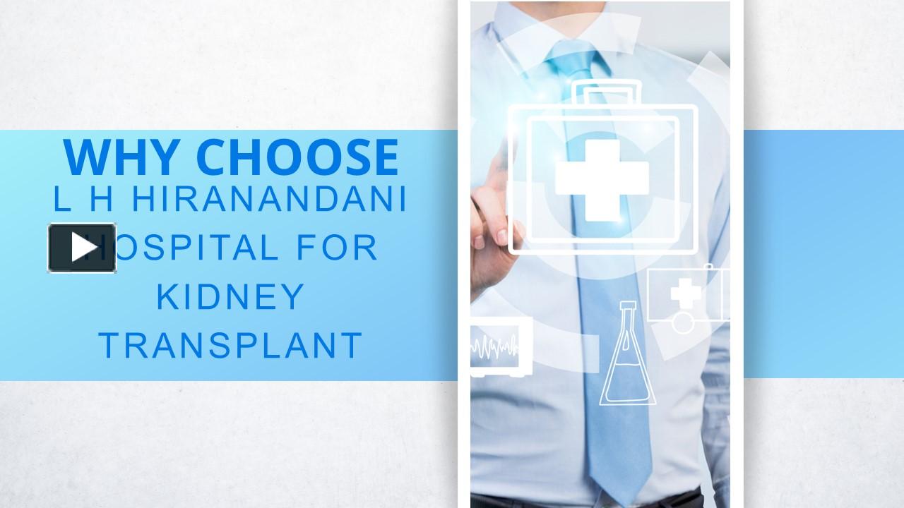 PPT – Why Choose L H Hiranandani Hospital For Kidney Transplant? PowerPoint presentation | free ...