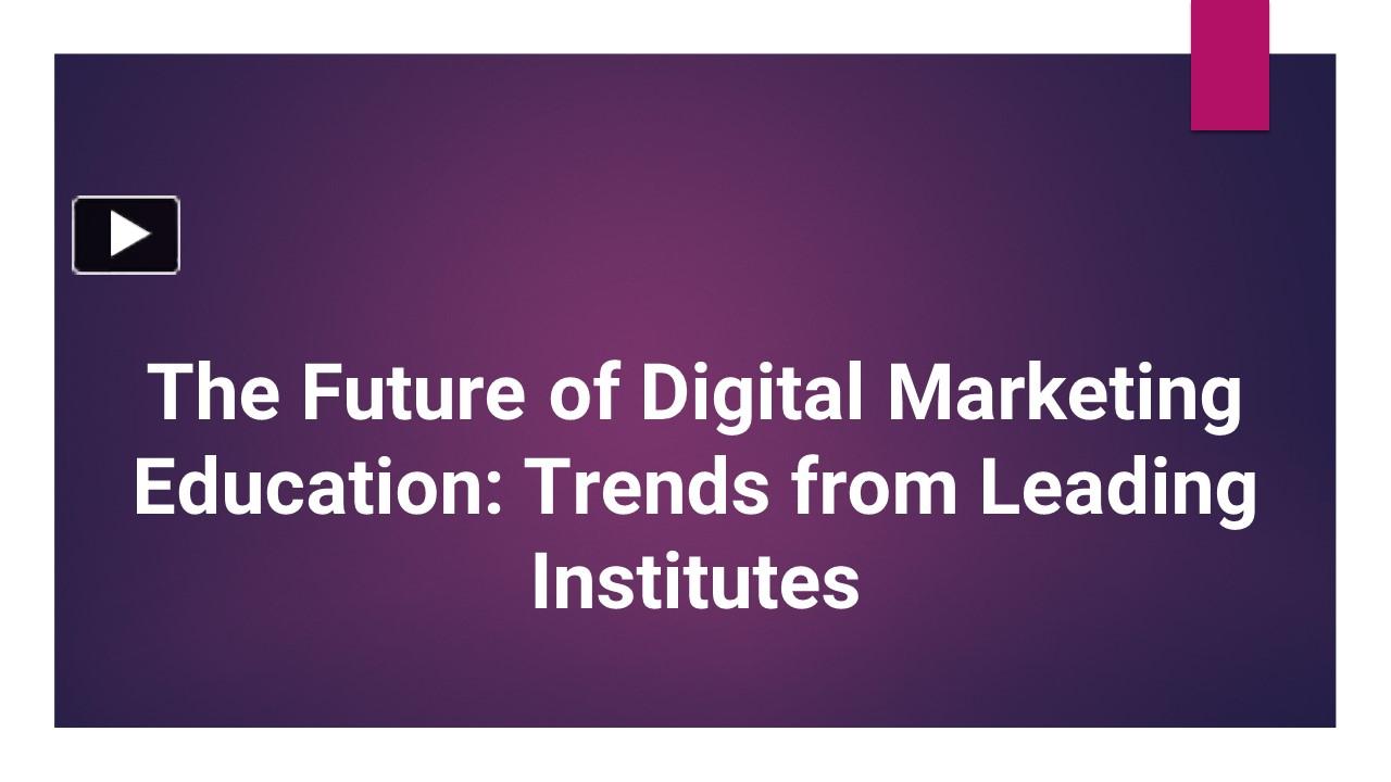 The Future of Digital Marketing Education: Trends from Leading ...