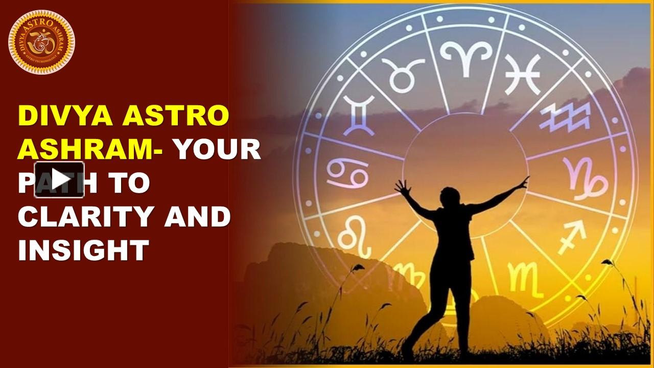Divya Astro Ashram- Your Path to Clarity and Insight presentation | free to download