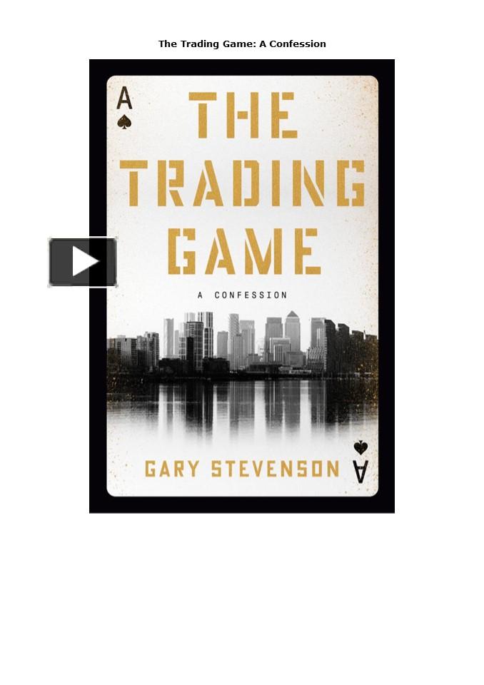 (PDF)DOWNLOAD The Trading Game: A Confession presentation | free to ...