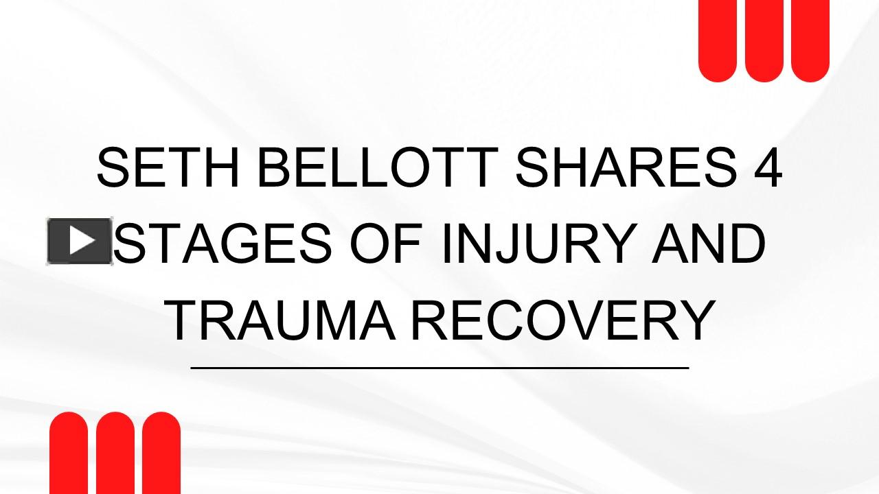 PPT – Seth Bellott Shares 4 Stages Of Injury And Trauma Recovery PowerPoint presentation | free ...