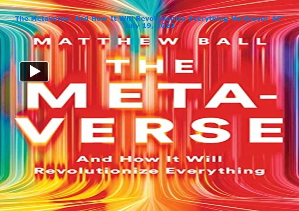 PPT – get [PDF] Download The Metaverse: And How It Will Revolutionize Everything Hardcover â ...
