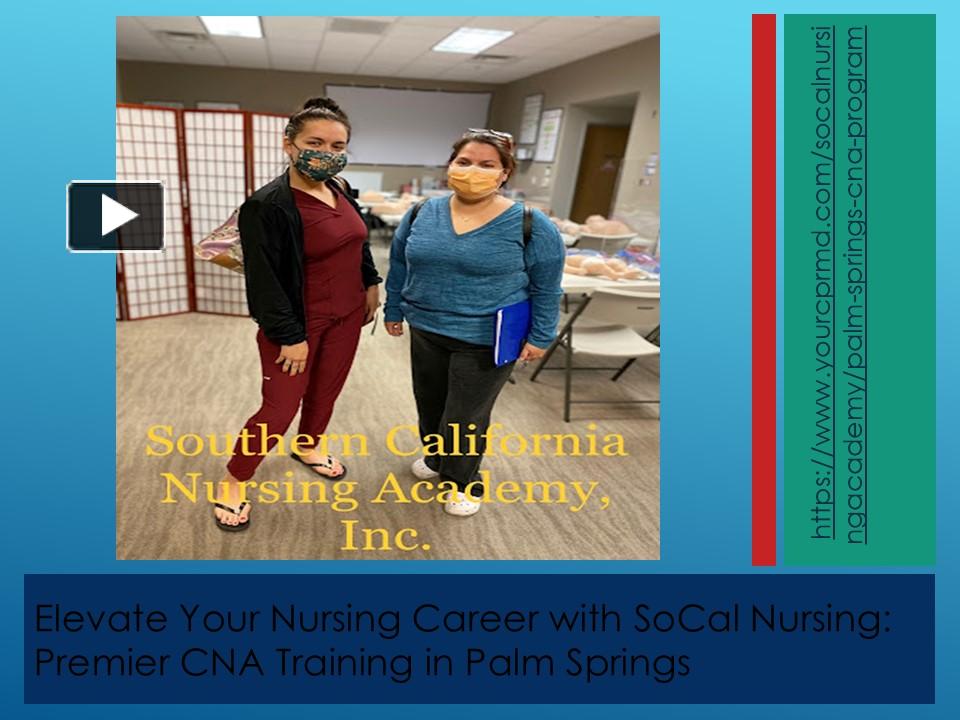 PPT – Elevate Your Nursing Career with SoCal Nursing: Premier CNA Training in Palm Springs ...