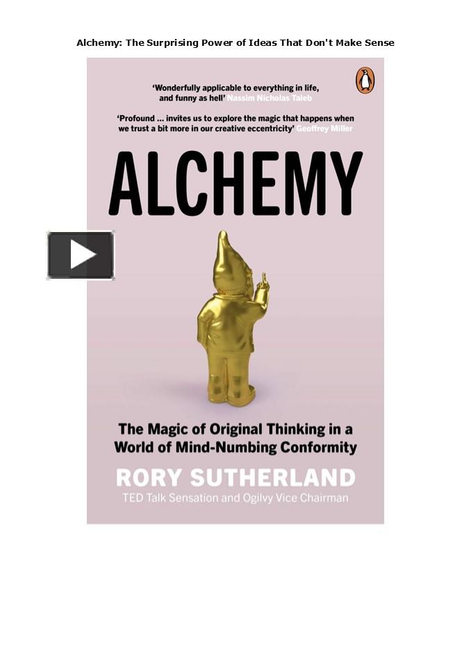 DOWNLOAD(PDF) Alchemy: The Surprising Power of Ideas That Don't Make Sense presentation | free ...