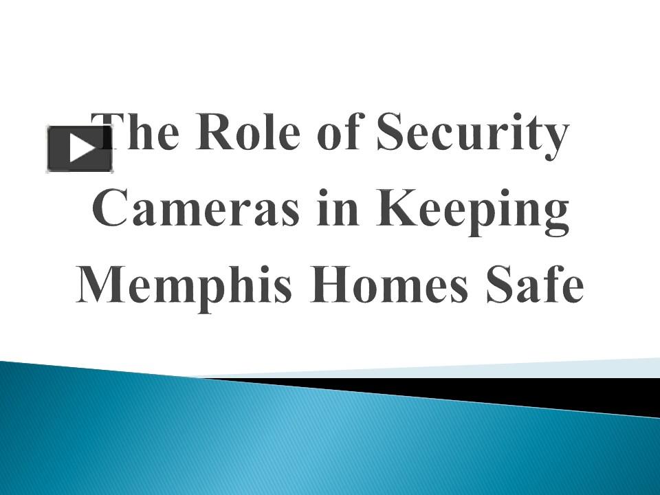 PPT – The-Role-of-Security-Cameras-in-Keeping-Memphis-Homes-Safe PowerPoint presentation | free ...