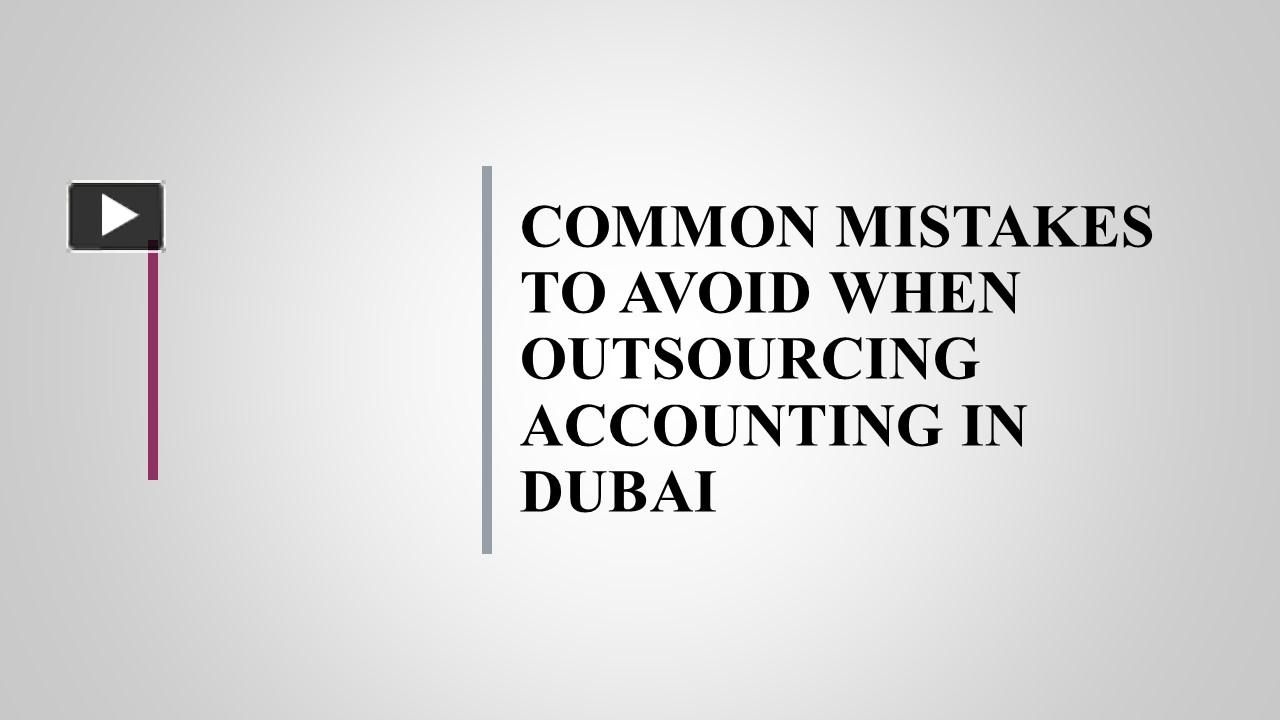 PPT – Common Mistakes to Avoid When Outsourcing Accounting in Dubai PowerPoint presentation ...