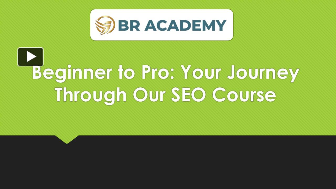 PPT – Beginner to Pro: Your Journey Through Our SEO Course PowerPoint presentation | free to ...