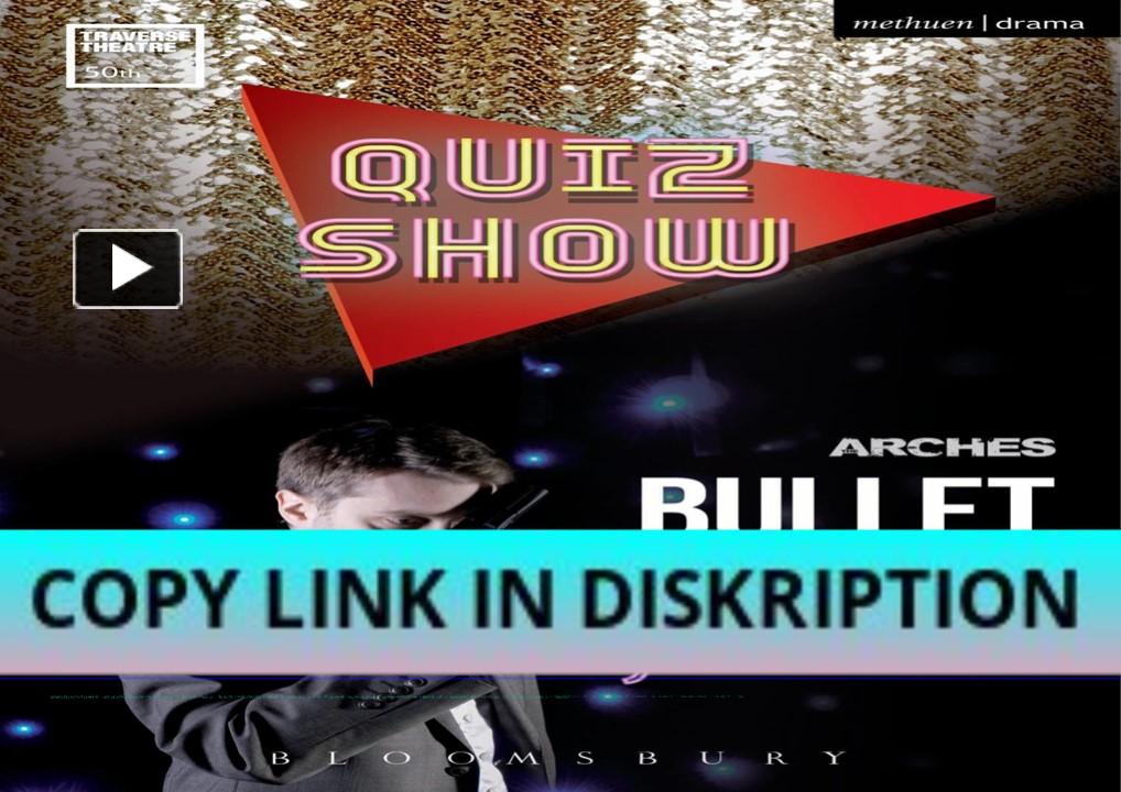 PDF DOWNLOAD Quiz Show and Bullet Catch (Modern Plays) presentation | free to download